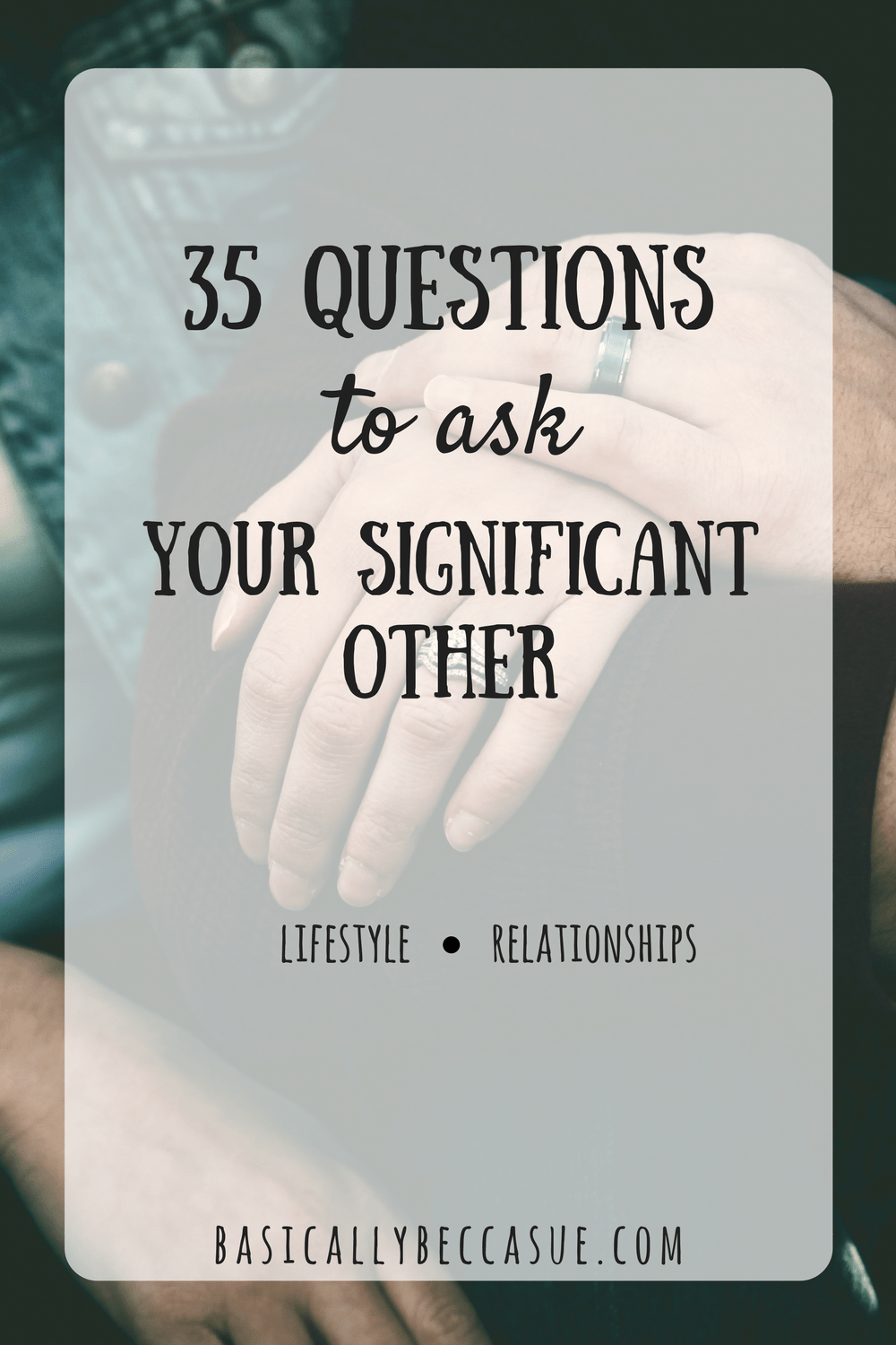 35 Questions To ASk Your Significant Other Basically Becca Sue 35-questions-to-ask-your-significant-other-basically-becca-sue