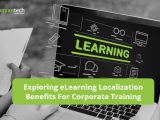 Exploring Elearning Localization Benefits For Corporate Training