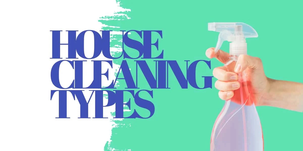 The 3 best House Cleaning Types | Recurring, Move in/out, Deep