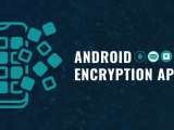 15 Encryption Apps For Android To Encrypt Everything In 2022