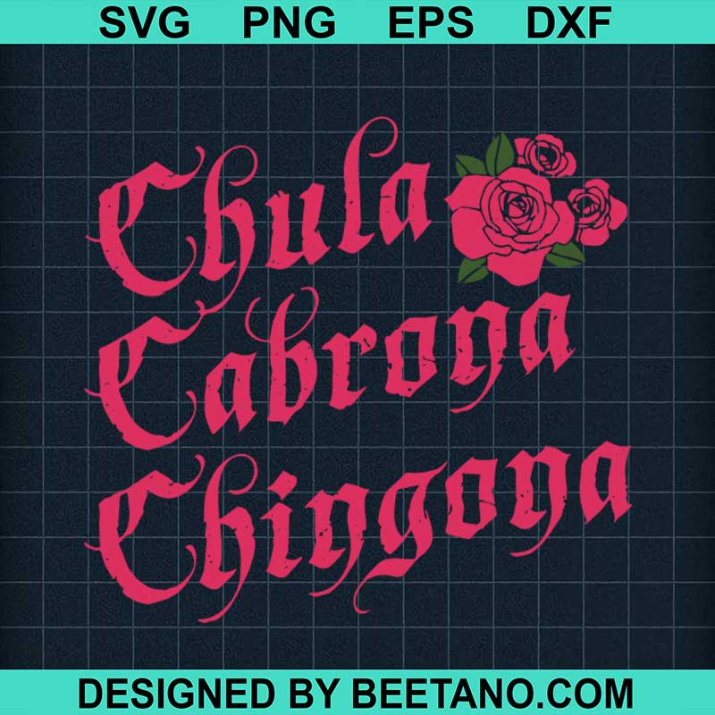 Chingona Cabrona Chula SVG, Chingona svg, cabrona svg