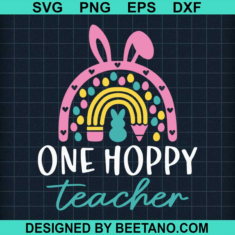 One hoppy teacher easter SVG, Easter SVG, Teacher SVG PNG DXF