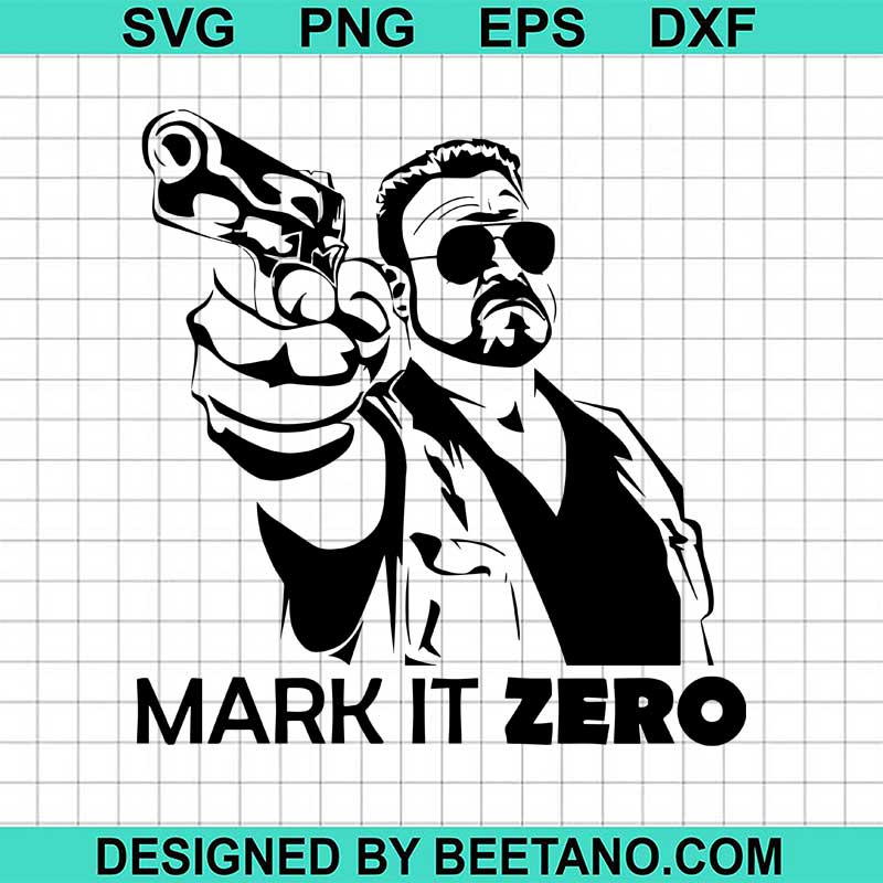 Mark It Zero SVG, Big Lebowski SVG, Dude SVG