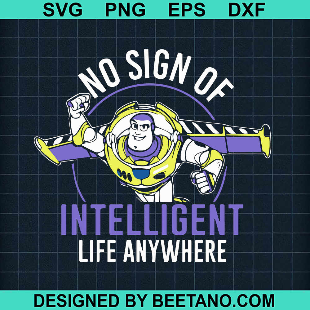 No Sign Intelligent Life Anywhere SVG, Buzz Lightyear SVG, Toy Story SVG