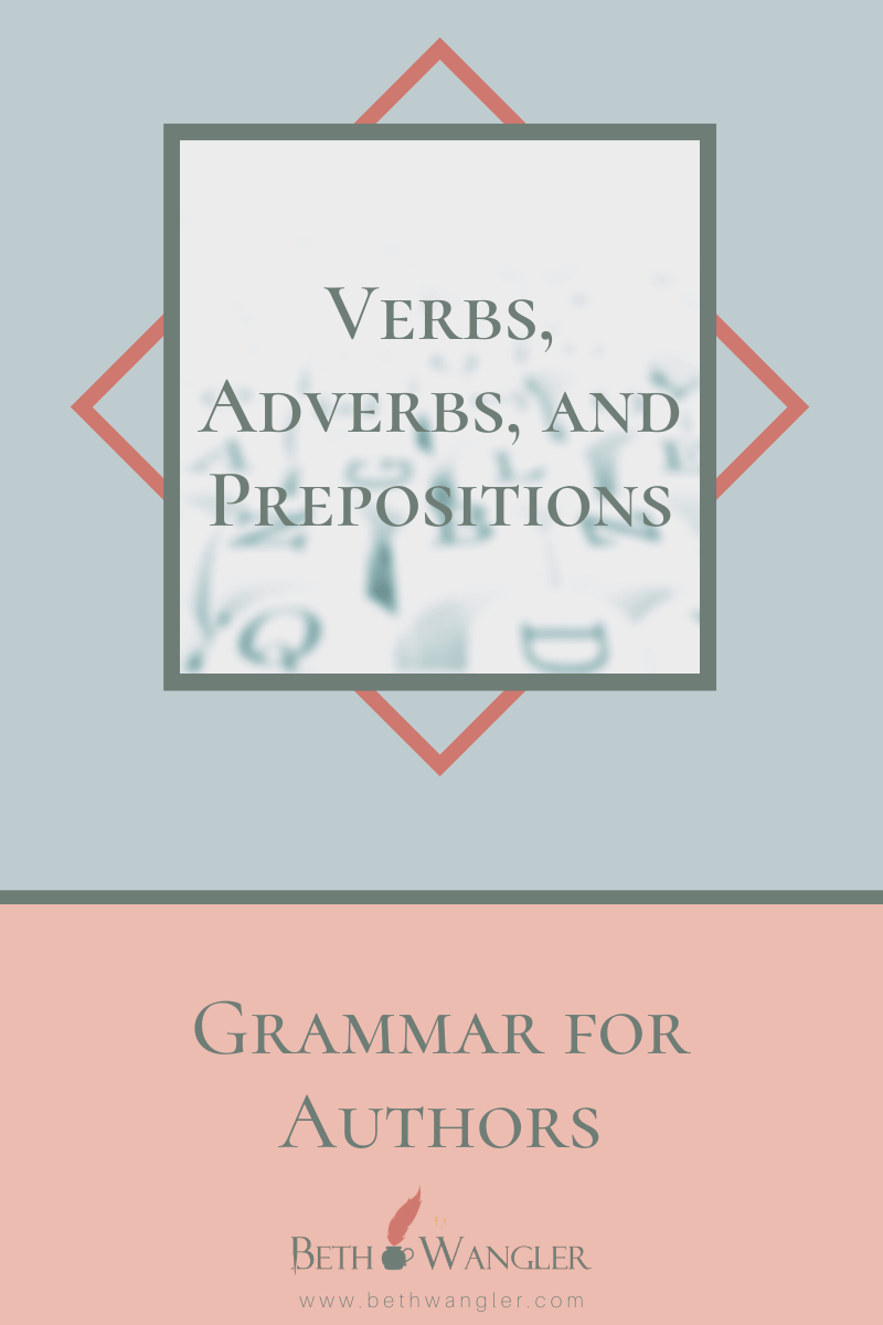 Beth Wangler | Grammar for Authors: Verbs, Adverbs, and Prepositions