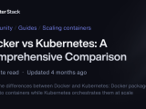Docker Vs Kubernetes A Comprehensive Comparison Better Stack Community