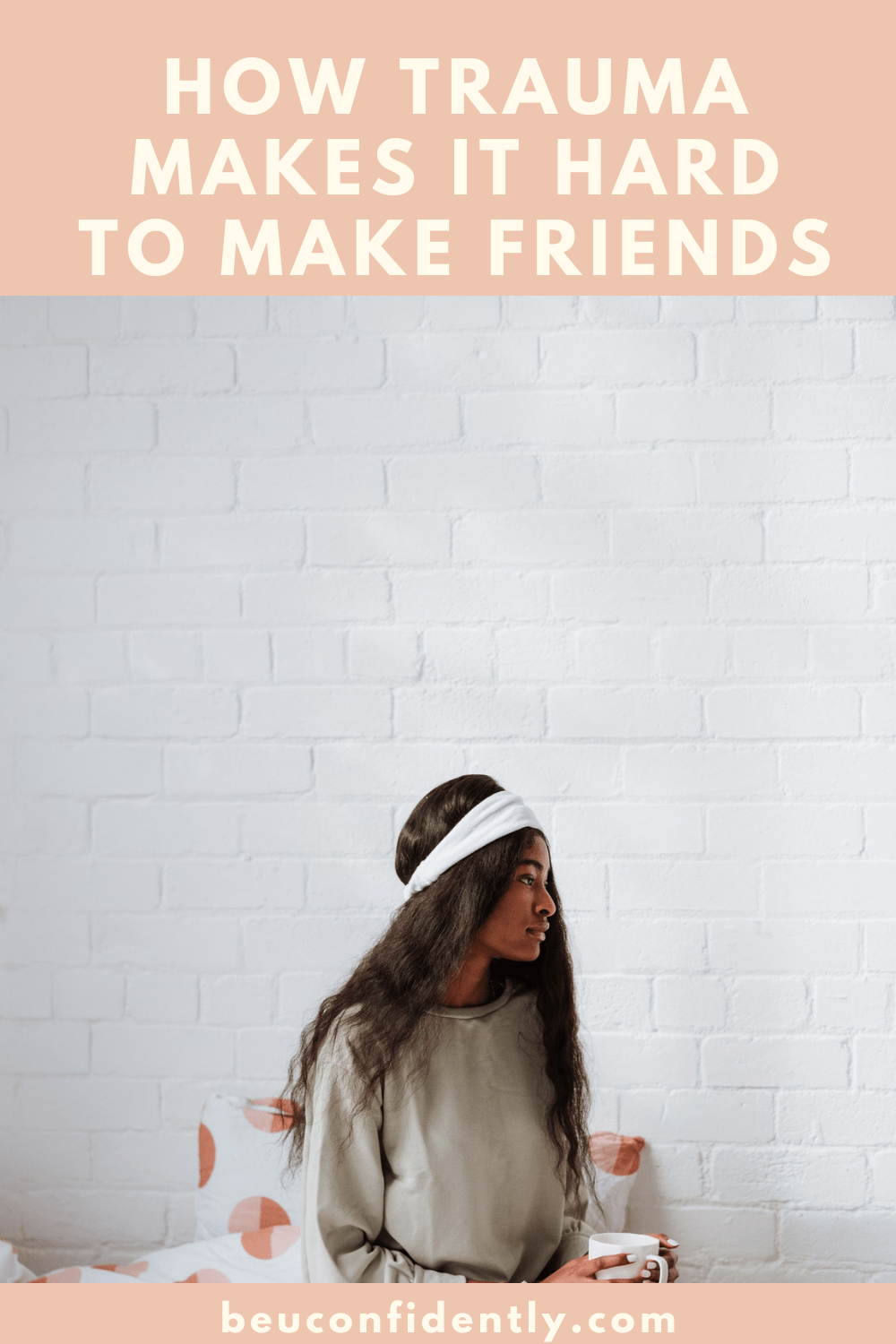 Here's How Trauma Makes It Hard To Make Friends - Be U Confidently