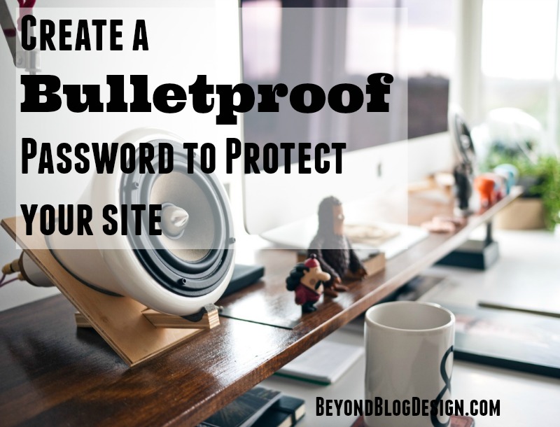 Create a Bulletproof Password - Beyond Blog Design