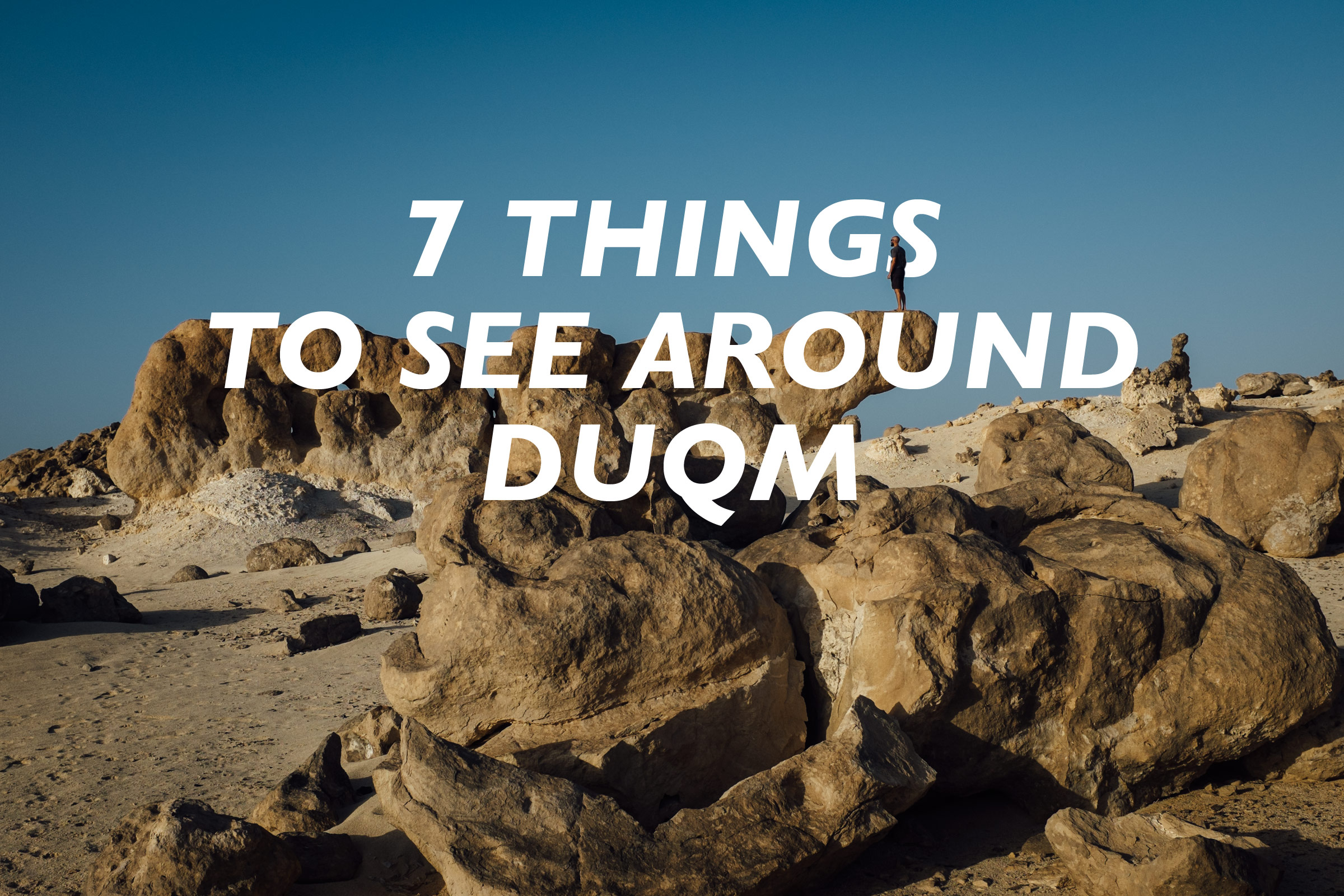7 Things to See Around Duqm - Beyond the Route - Oman Travel Guide