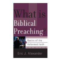 Recommended Reading “What is Biblical Preaching?” by Eric Alexander ...