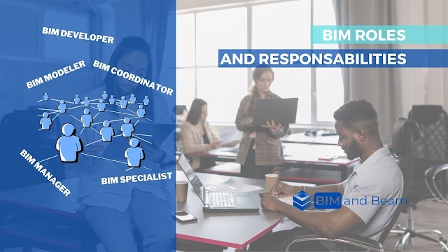 BIM Roles And Responsibilities In BIM Projects - BIM And Beam