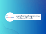 Asynchronous Programming Tasks And Threads Binarybytez Continuous