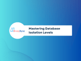Mastering Database Isolation Levels In Sql Server Ensuring Data
