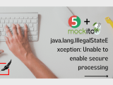 Java Lang Illegalstateexception Unable To Enable Secure Processing