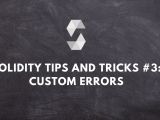 Solidity Tips And Tricks 3 Custom Errors Bitsbyblocks
