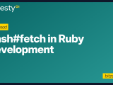 Hash Fetch In Ruby Development Software Development Company Bit Zesty