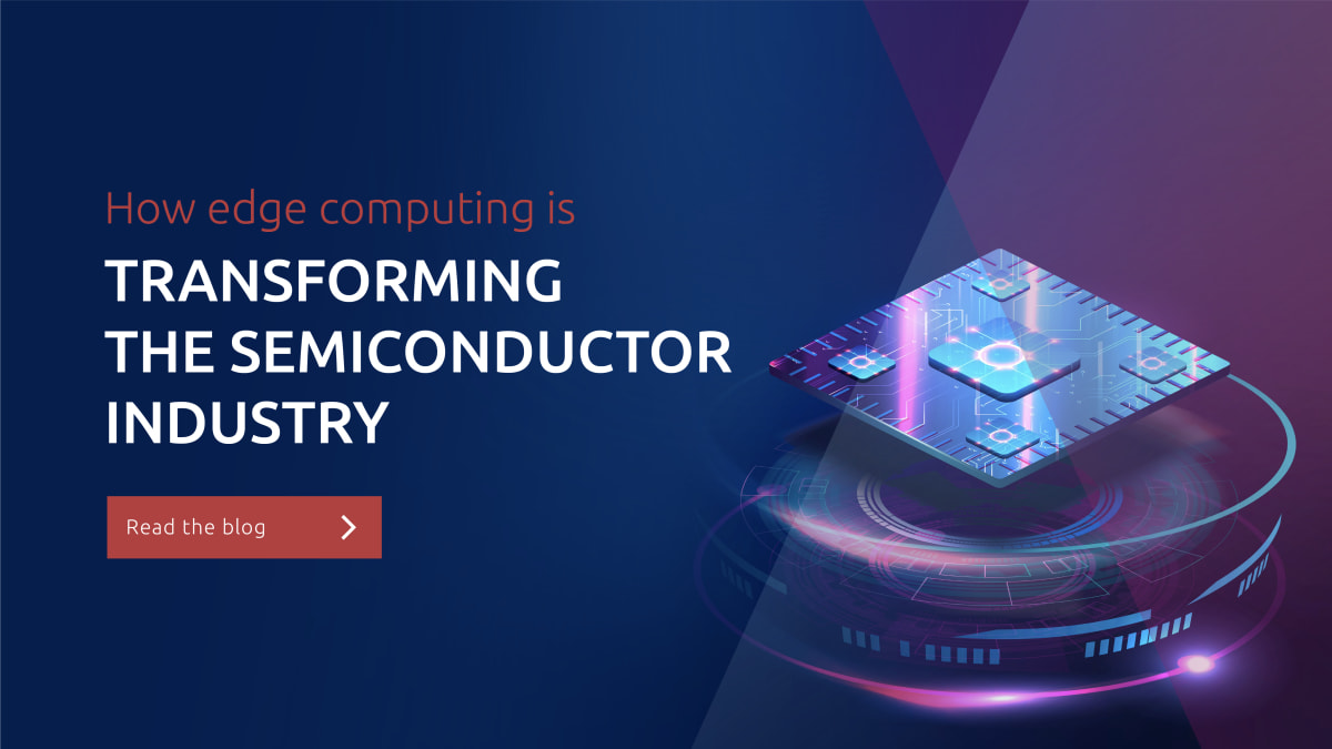 Edge Computing for Semiconductor Manufacturers - ADLINK Blog