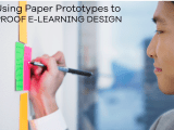 The Drawing Board Using Paper Prototypes To Proof E Learning Design
