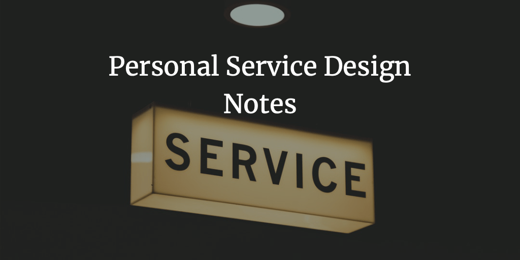 Personal Service Design Notes | Borislavkiprin.com