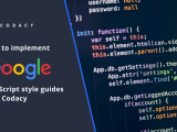 How To Implement Google Javascript Style Guide With Codacy