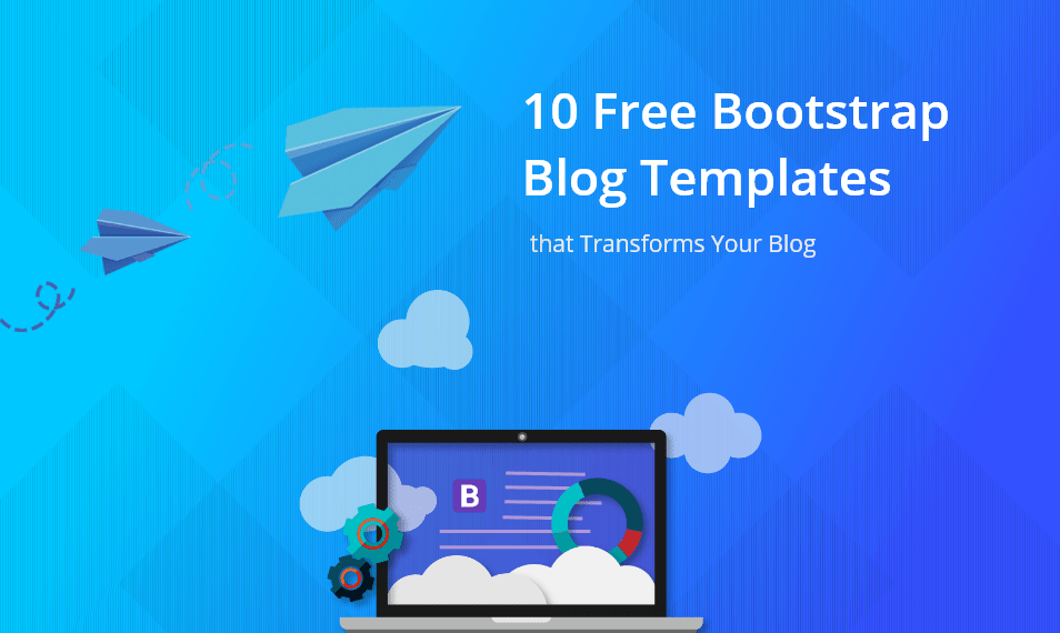 Top10 Free Bootstrap Blog Templates That Transforms Your Blog