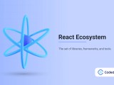 React Ecosystem Understanding The Framework Libraries And Tools