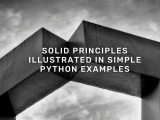 Solid Principles Illustrated In Simple Python Examples