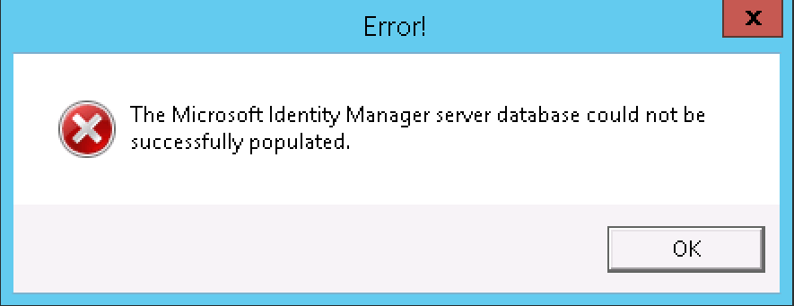 Resolving The Microsoft Identity Manager Server Database Could Not Be Successfully Populated