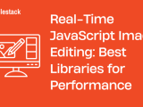 Real Time Javascript Image Editing Best Libraries For Performance