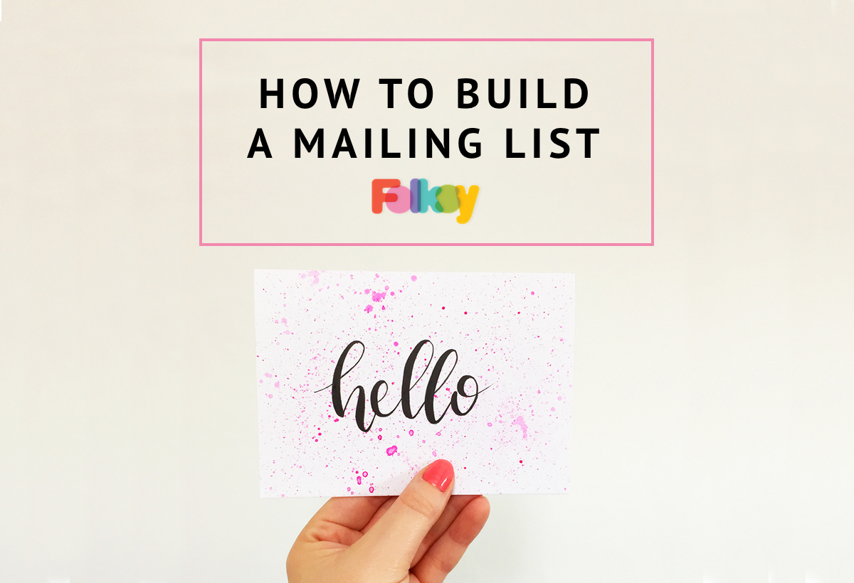 How to build your mailing list – and why you should