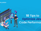 10 Tips To Optimize Java Code Performance