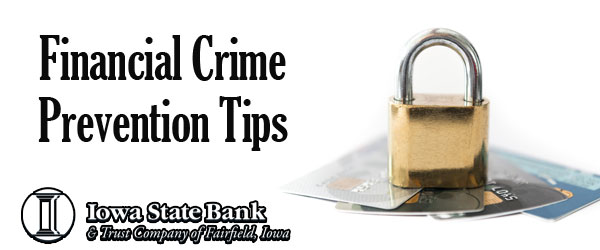 Financial Crime Prevention Tips | Iowa State Bank and Trust Company