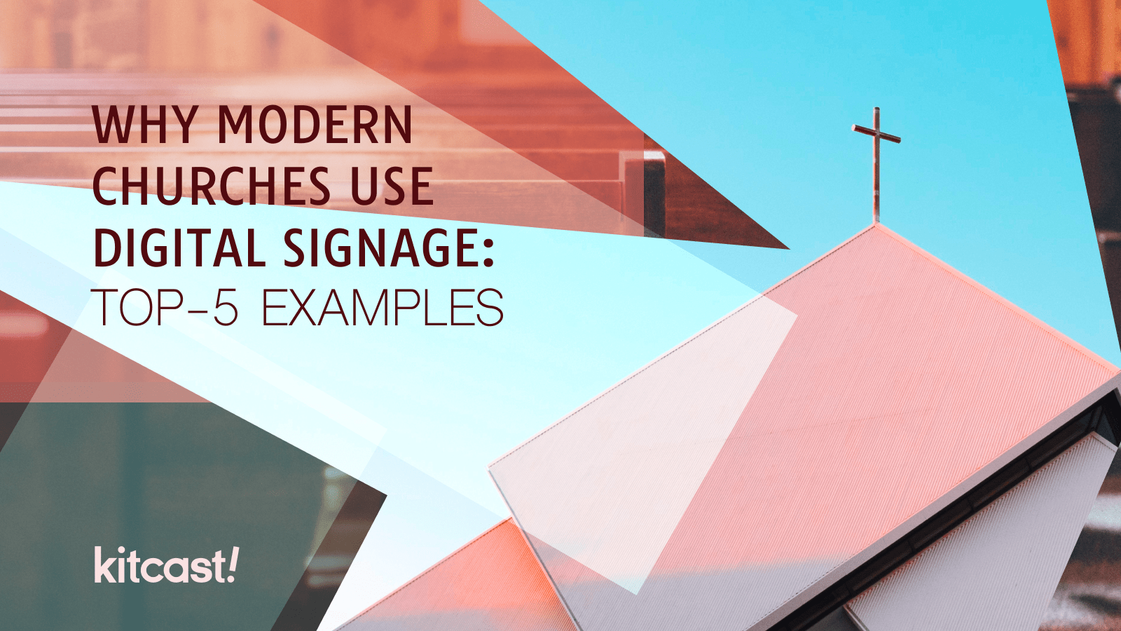 Digital Signage for Churches - Why Modern Churches Use It