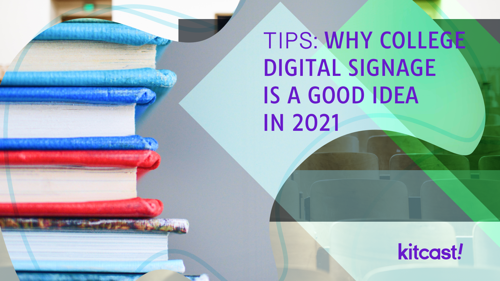 Why College Digital Signage is a Good Idea in 2021 - kitcast