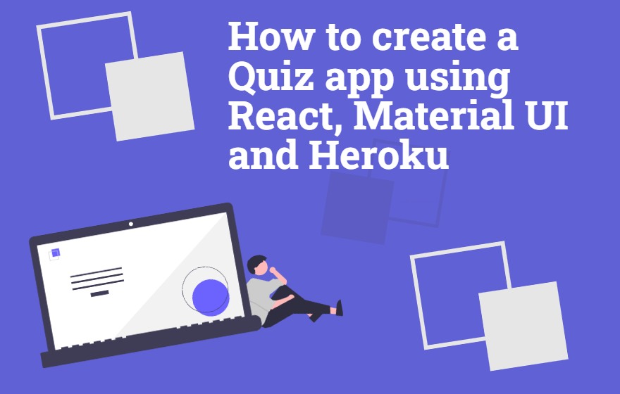 How to create a Quiz app using React, Material UI & Heroku - LD Talent Blog
