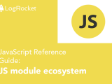 Javascript Reference Guide Js Module Ecosystem Logrocket Blog