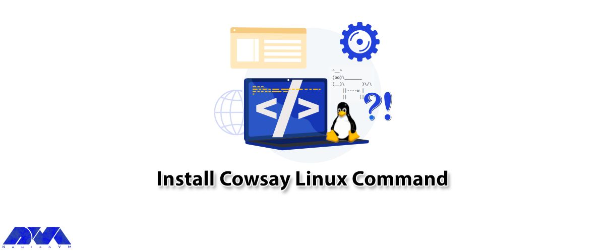Tutorial how to install Cowsay Linux Command - NeuronVM Blog