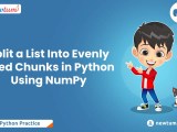 Split A List Into Evenly Sized Chunks In Python Using Numpy Newtum