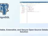 Postgresql Reliable Extensible And Secure Open Source Database