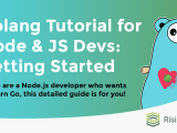 Golang Tutorial For Node Js Developers Part I Getting Started