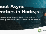 About Async Iterators In Node Js Risingstack Engineering
