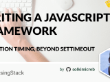 Writing A Javascript Framework Execution Timing Beyond Settimeout
