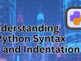 Understanding Python Syntax And Indentation