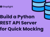 How To Build A Python Rest Api Server For Quick Mocking Stoplight