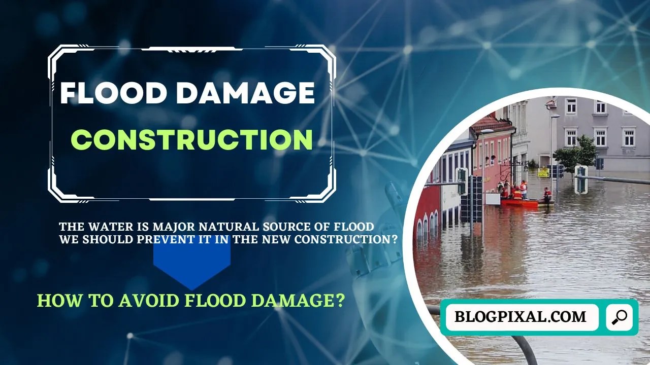 How to Avoid Flood Damage in New Construction Project [10 Best ...