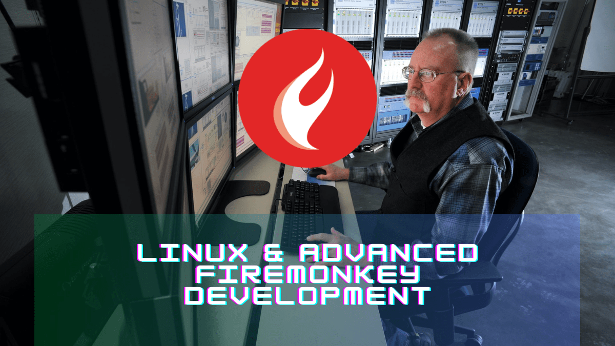 Linux & Advanced FireMonkey Development | Embarcadero RAD Studio ...