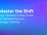Ultimate 5 Step Guide To Transitioning From Google Optimize Blogs