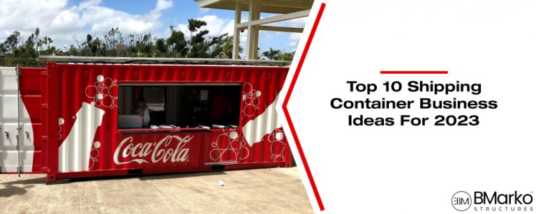 Top 10 Shipping Container Business Ideas For 2023 | BMarko