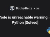 Code Is Unreachable Warning In Python Solved Bobbyhadz