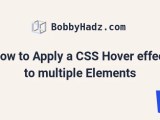 How To Apply A Css Hover Effect To Multiple Elements Bobbyhadz